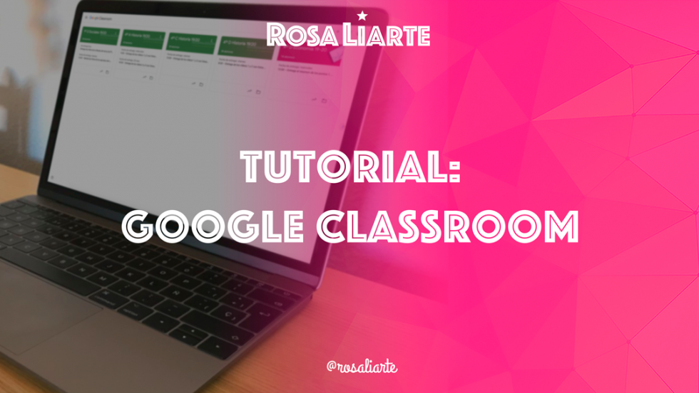 Tutorial completo de Google Classroom para profesores